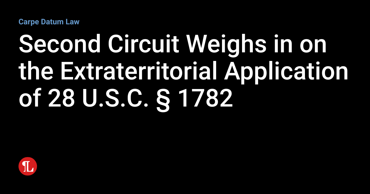 Second Circuit Weighs in on the Extraterritorial Application of 28 U.S ...