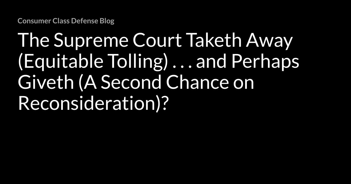 The Supreme Court Taketh Away (Equitable Tolling) . . . and Perhaps ...