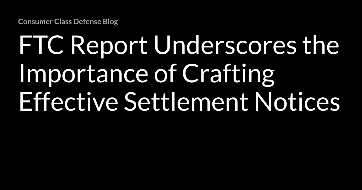 FTC Report Underscores the Importance of Crafting Effective Settlement ...