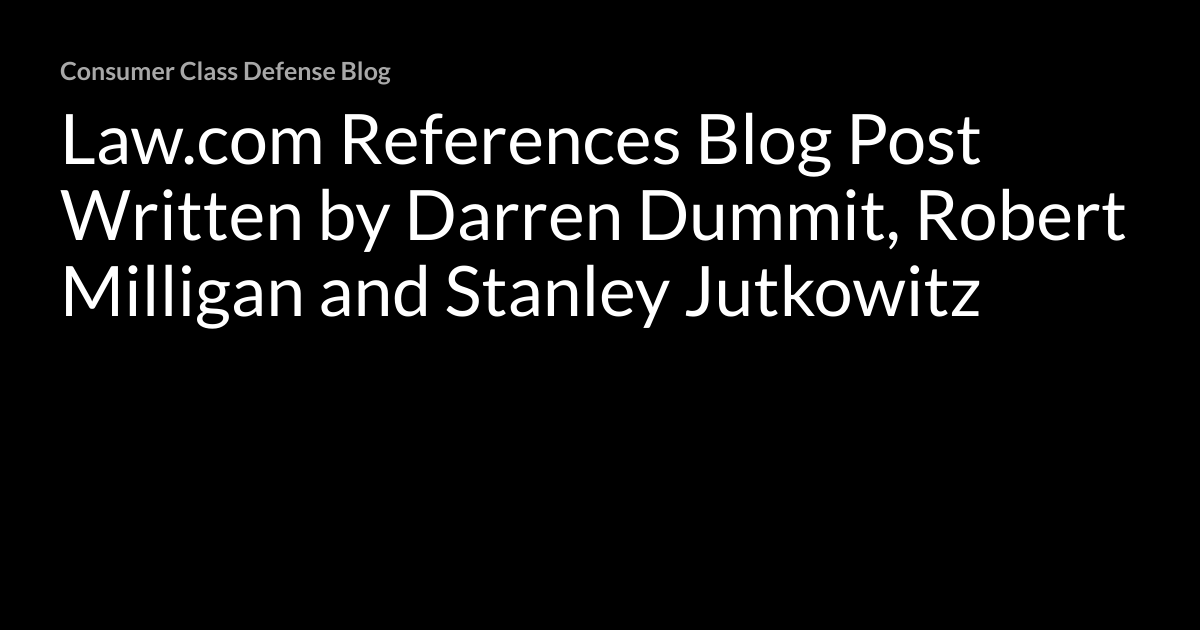 Law.com References Blog Post Written by Darren Dummit, Robert Milligan ...