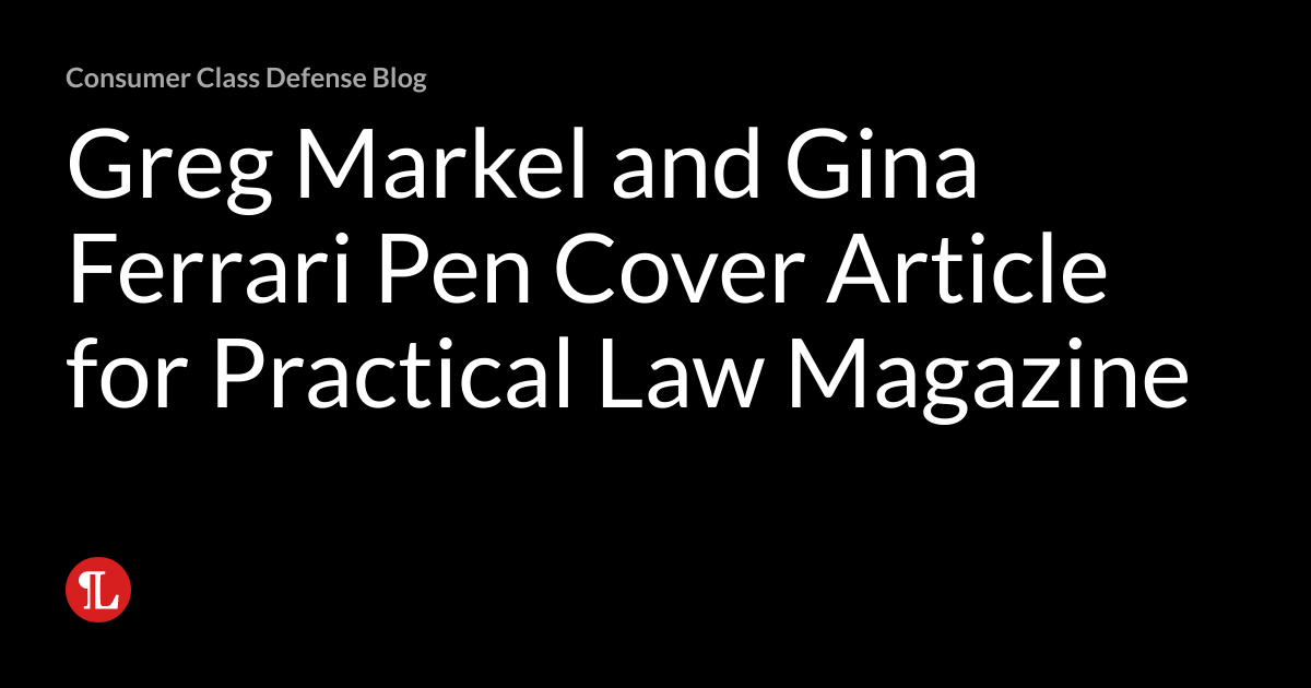 Greg Markel and Gina Ferrari Pen Cover Article for Practical Law ...