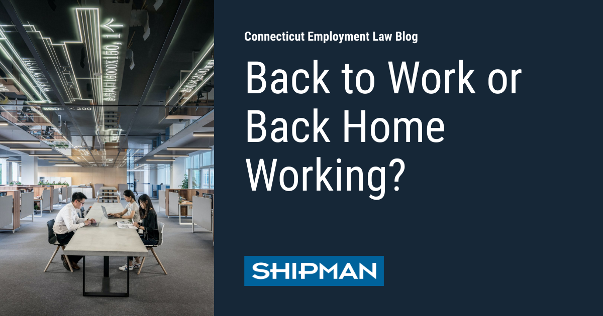Back to Work or Back Home Working? | Connecticut Employment Law Blog
