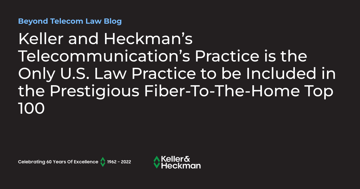 Keller and Heckman’s Telecommunication’s Practice is the Only U.S. Law ...