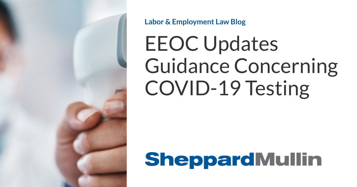 EEOC Updates Guidance Concerning COVID-19 Testing | Labor & Employment ...