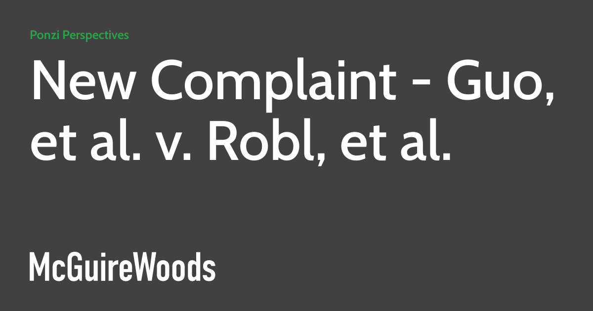 New Complaint - Guo, et al. v. Robl, et al. | Ponzi Perspectives