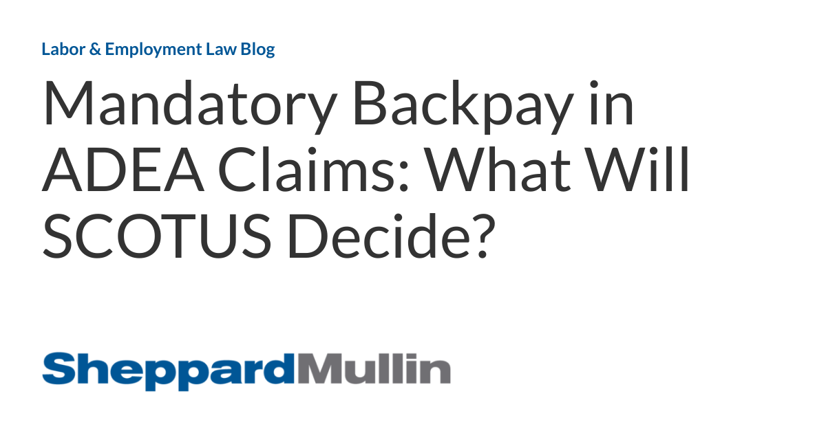 Mandatory Backpay in ADEA Claims: What Will SCOTUS Decide? | Labor ...