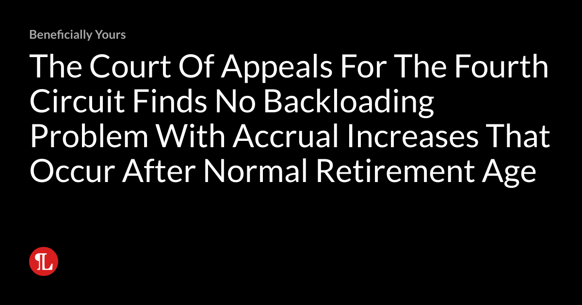 The Court Of Appeals For The Fourth Circuit Finds No Backloading ...