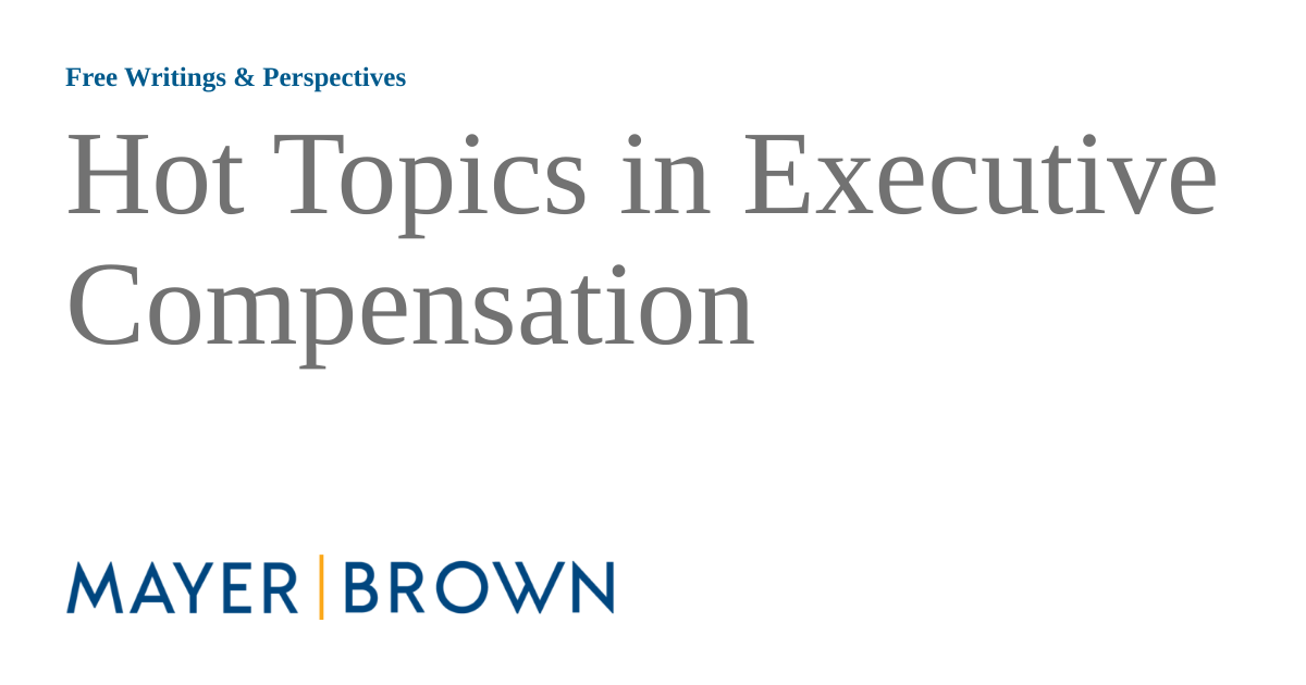 Hot Topics in Executive Compensation | Free Writings & Perspectives