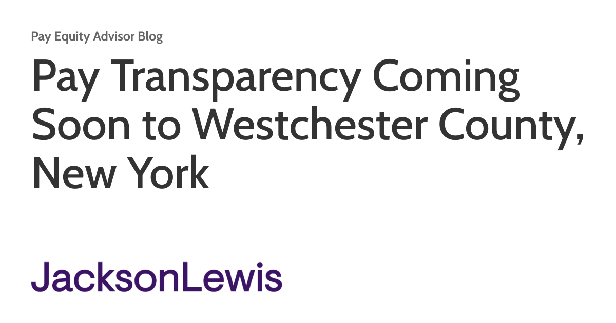 Pay Transparency Coming Soon to Westchester County, New York | Pay ...
