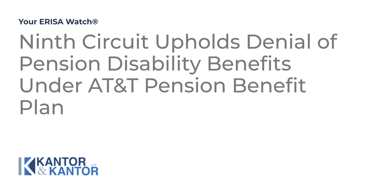 Ninth Circuit Upholds Denial of Pension Disability Benefits Under AT&T ...