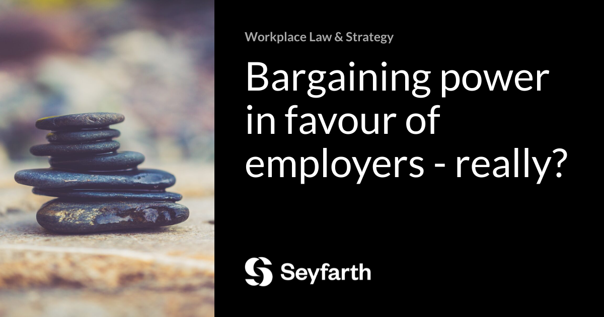 Bargaining power in favour of employers - really? | Workplace Law ...