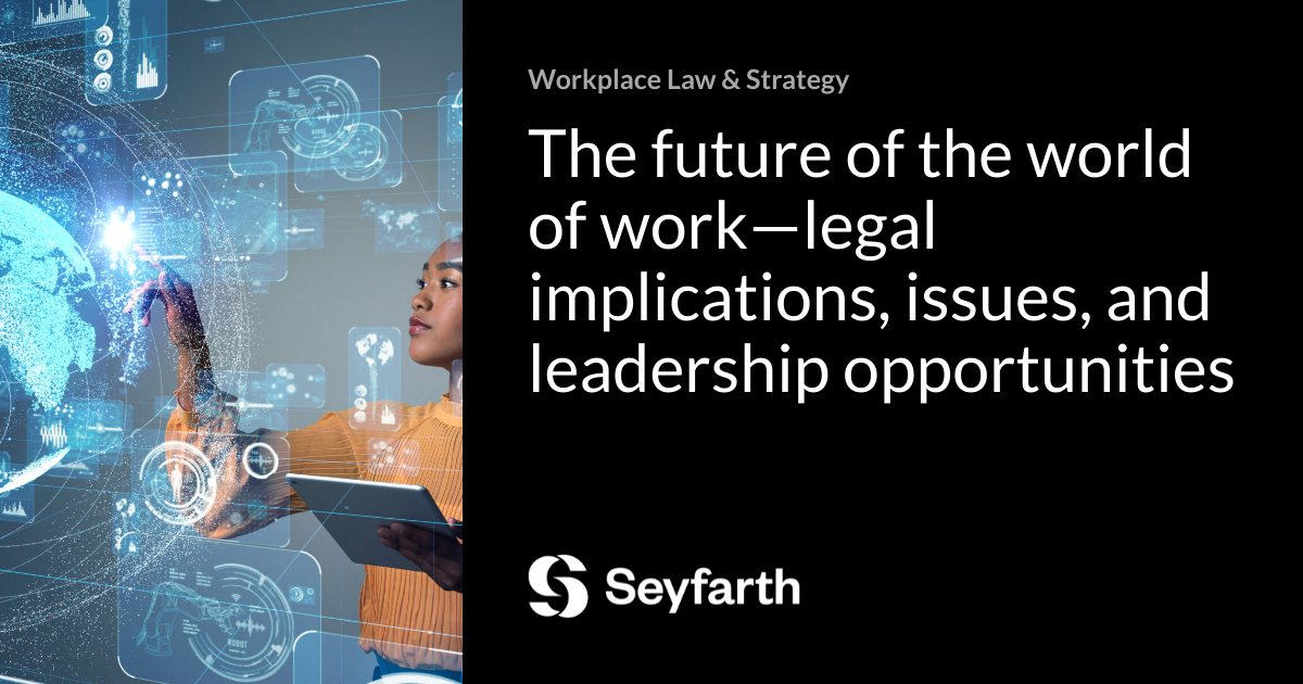 The future of the world of work—legal implications, issues, and ...