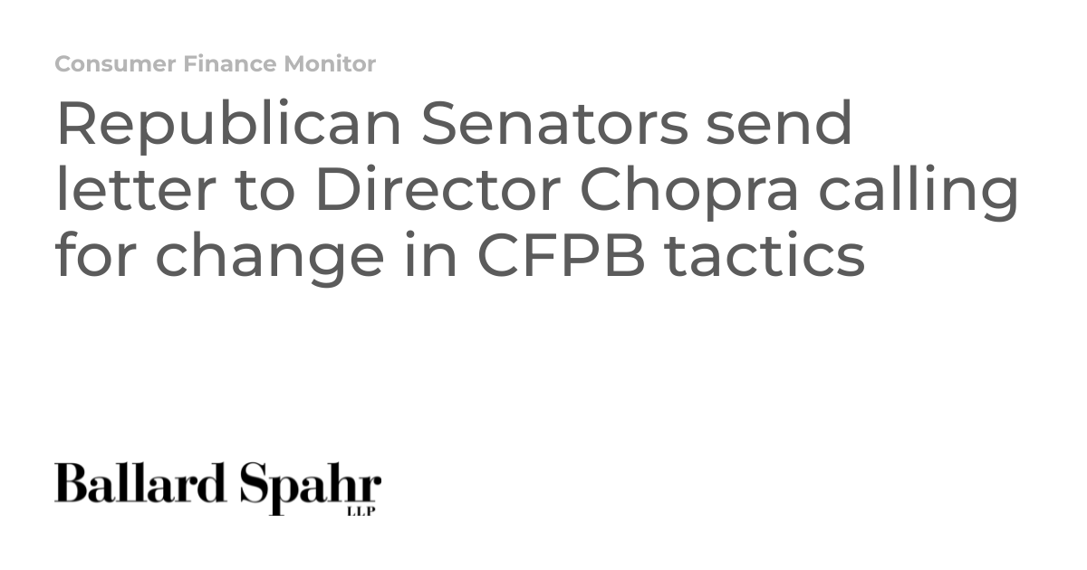 Republican Senators send letter to Director Chopra calling for change ...