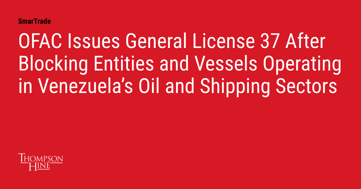 OFAC Issues General License 37 After Blocking Entities and Vessels ...