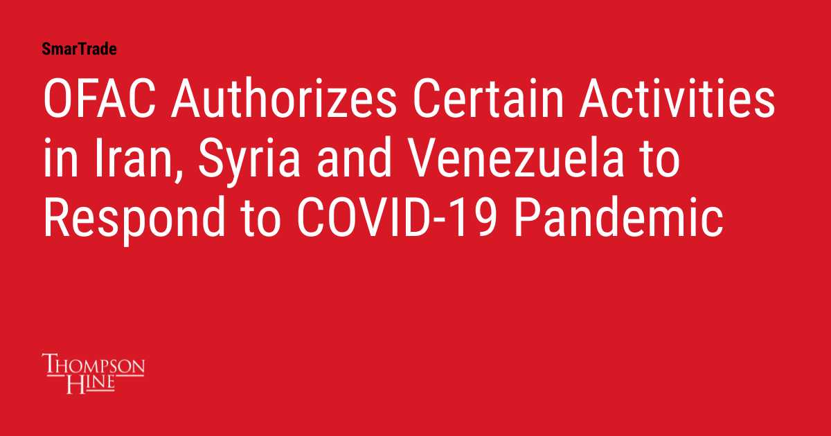 OFAC Authorizes Certain Activities in Iran, Syria and Venezuela to ...