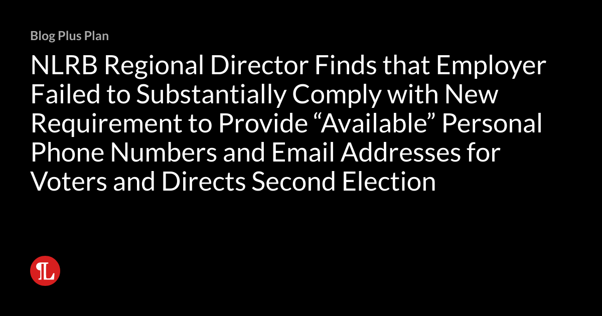 NLRB Regional Director Finds that Employer Failed to Substantially ...