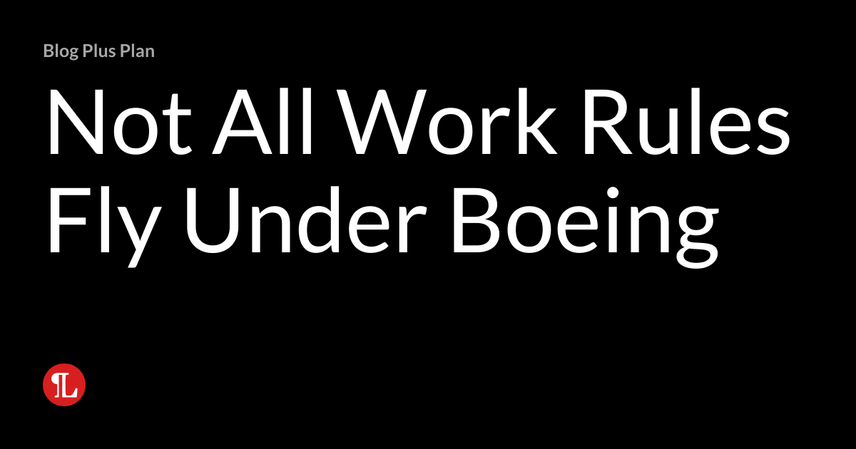 Not All Work Rules Fly Under Boeing | Management Writes: Practical ...
