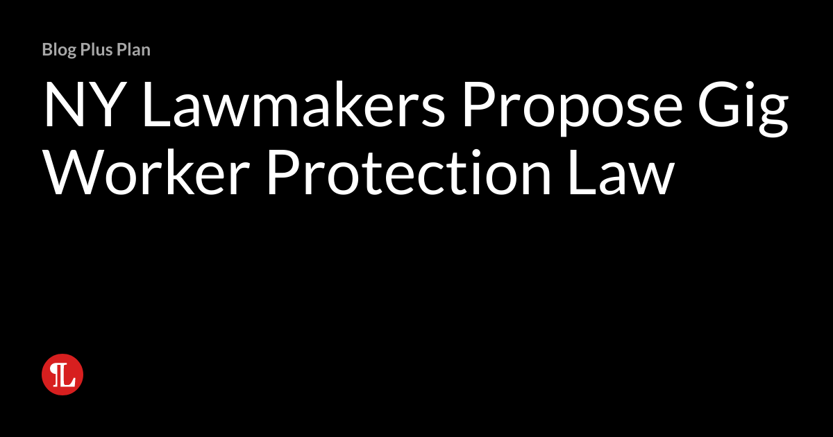 NY Lawmakers Propose Gig Worker Protection Law | Management Writes ...