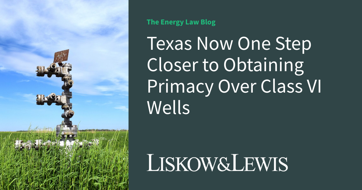 Texas Now One Step Closer to Obtaining Primacy Over Class VI Wells ...