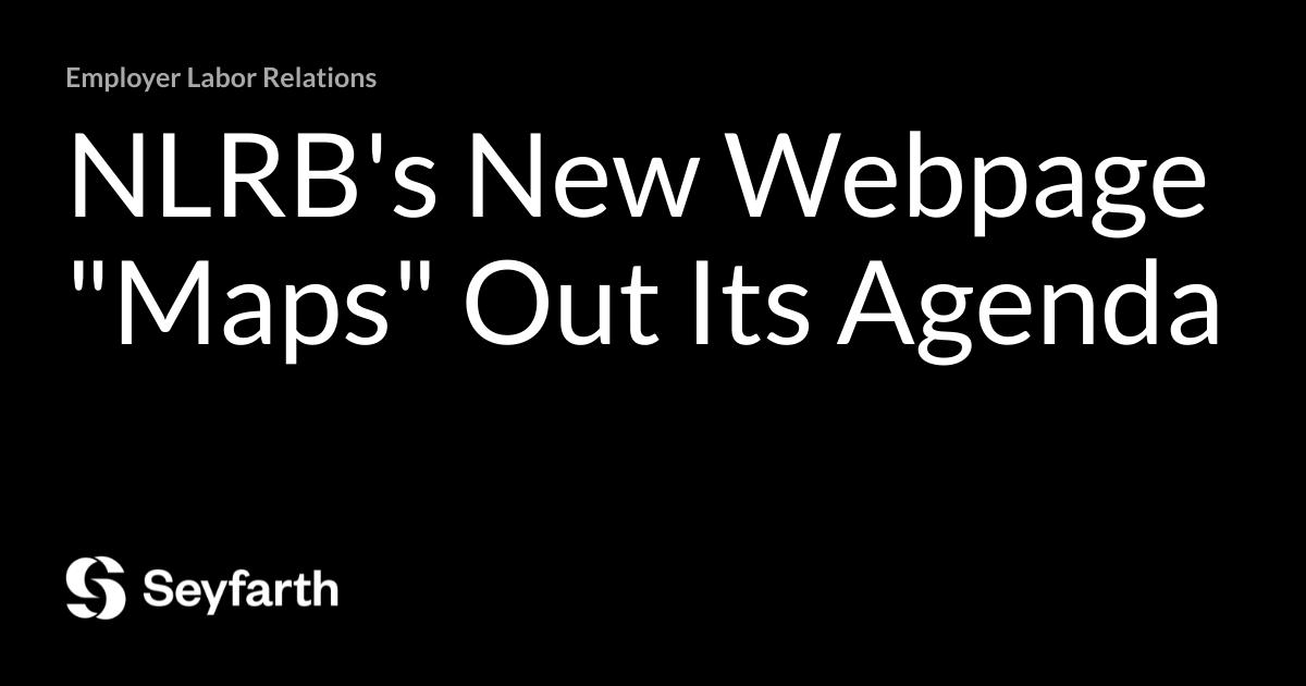 NLRB's New Webpage "Maps" Out Its Agenda | Management Writes: Practical ...