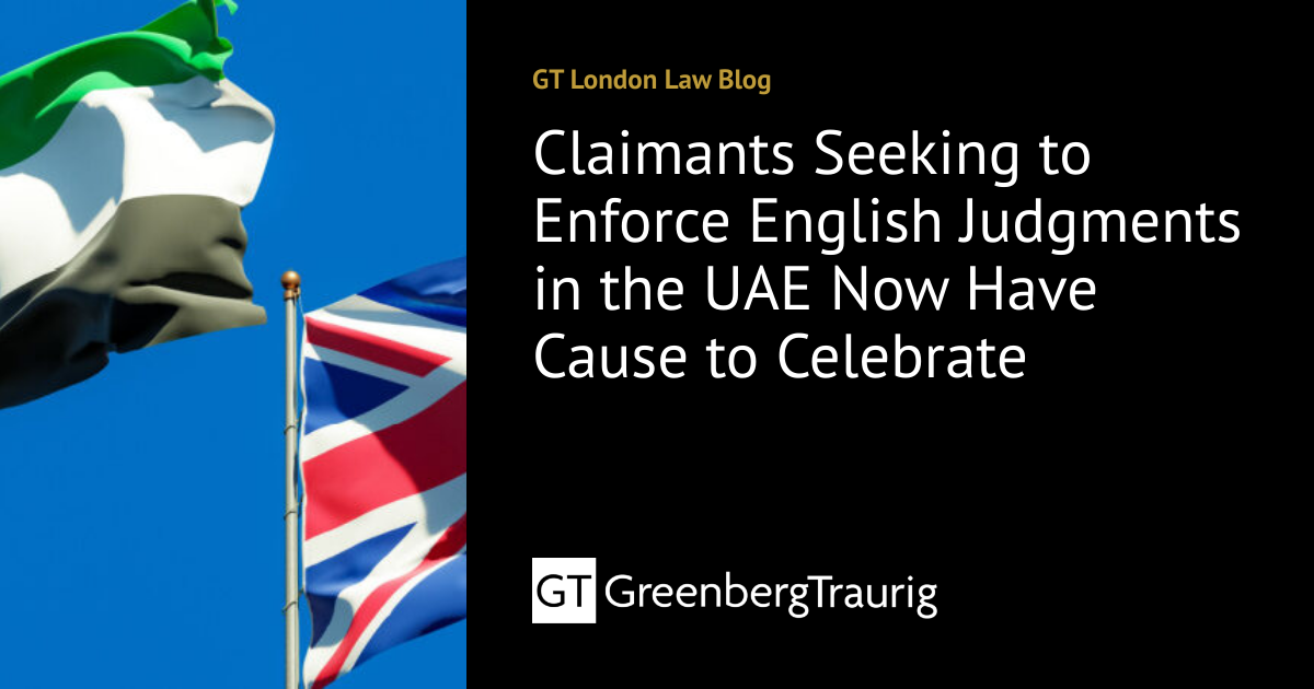Claimants Seeking to Enforce English Judgments in the UAE Now Have ...