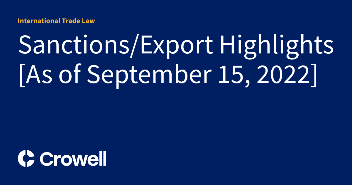 Sanctions/Export Highlights [As of September 15, 2022] | International ...