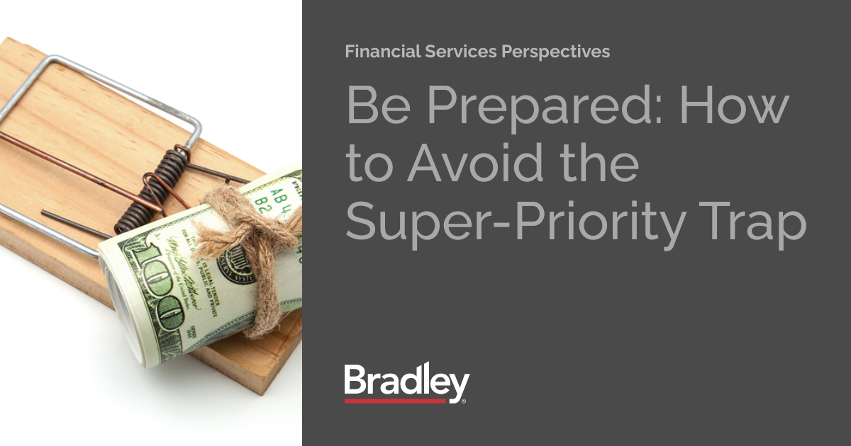 Be Prepared: How to Avoid the Super-Priority Trap | Financial Services ...