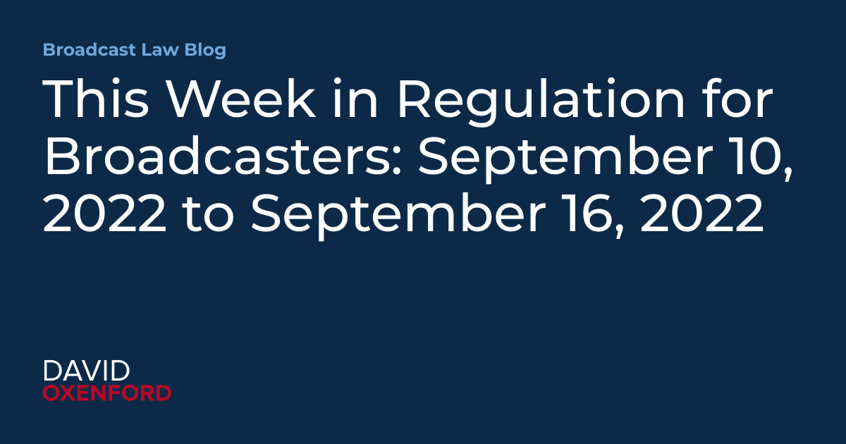 This Week in Regulation for Broadcasters: September 10, 2022 to ...