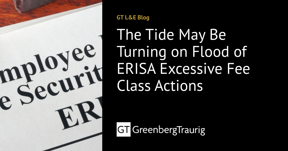 The Tide May Be Turning on Flood of ERISA Excessive Fee Class Actions | GT L&E Blog