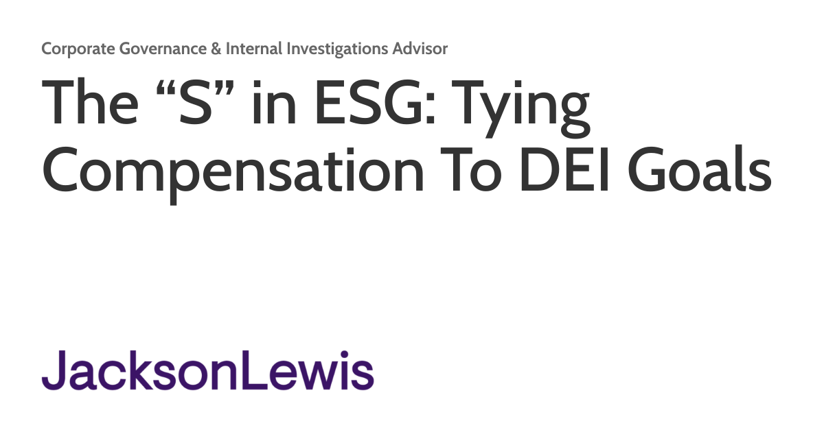 The “S” in ESG: Tying Compensation To DEI Goals | Corporate Governance ... The “S” in ESG: Tying Compensation To DEI Goals | Corporate Governance ...