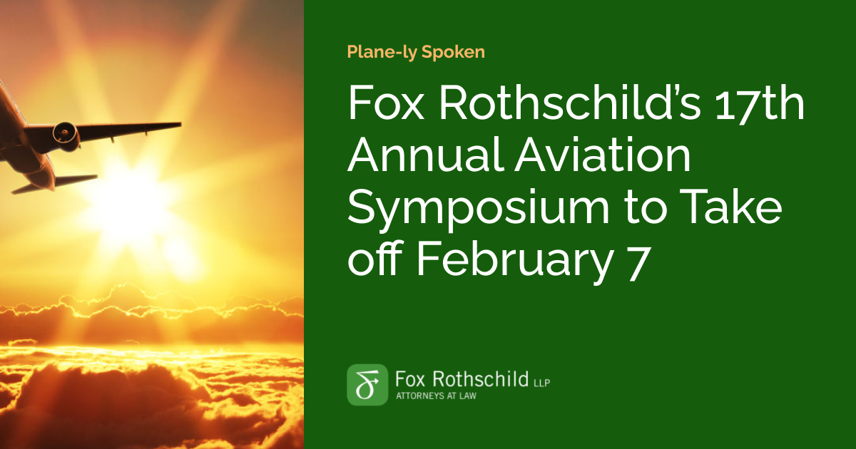 Fox Rothschild’s 17th Annual Aviation Symposium to Take off February 7 ...
