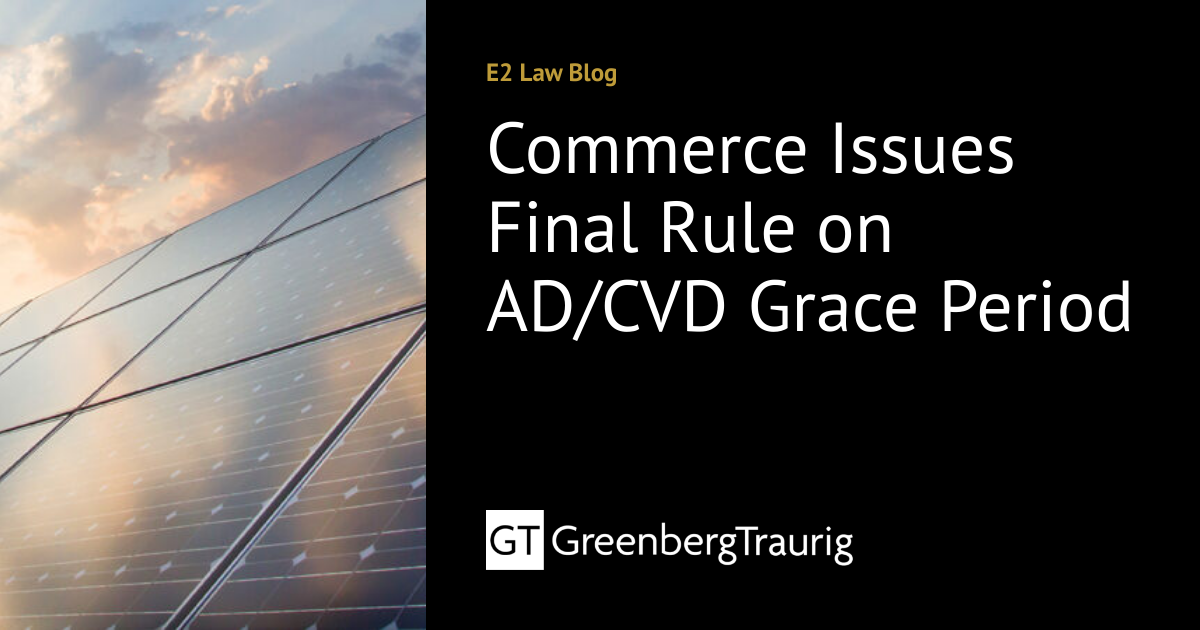 Commerce Issues Final Rule on AD/CVD Grace Period | E2 Law Blog