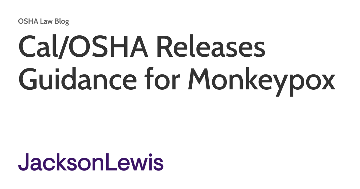 Cal/OSHA Releases Guidance for Monkeypox | OSHA Law Blog