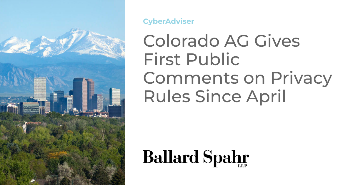 Colorado AG Gives First Public Comments on Privacy Rules Since April ...