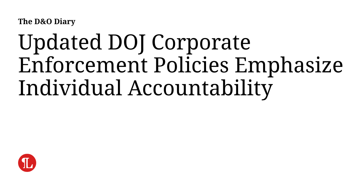 Updated DOJ Corporate Enforcement Policies Emphasize Individual ...