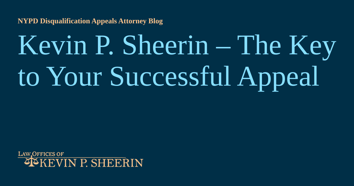 Kevin P. Sheerin – The Key to Your Successful Appeal | NYPD ...