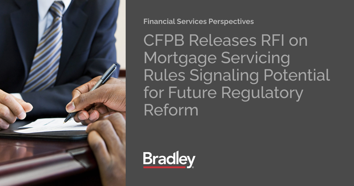 CFPB Releases RFI on Mortgage Servicing Rules Signaling Potential for ... CFPB Releases RFI on Mortgage Servicing Rules Signaling Potential for ...