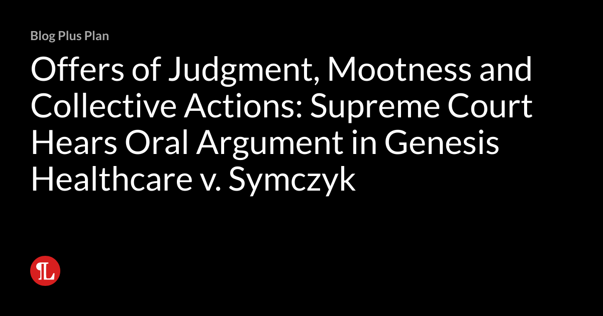 Offers of Judgment, Mootness and Collective Actions: Supreme Court ...
