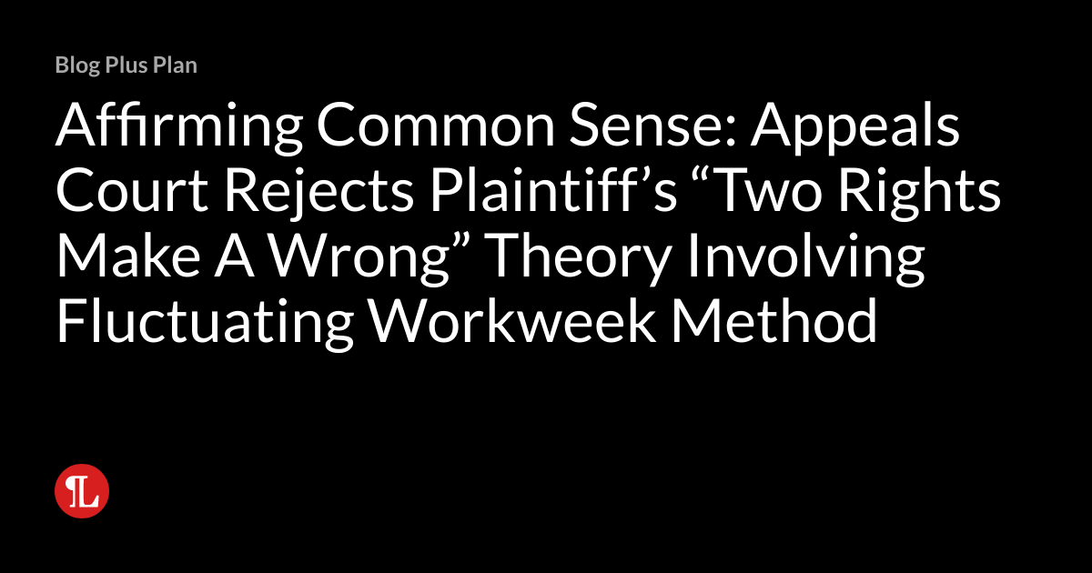 Affirming Common Sense: Appeals Court Rejects Plaintiff’s “Two Rights Make A Wrong” Theory ...
