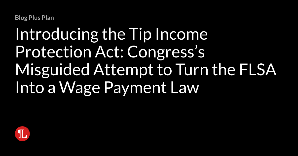 Introducing the Tip Income Protection Act: Congress’s Misguided Attempt ...