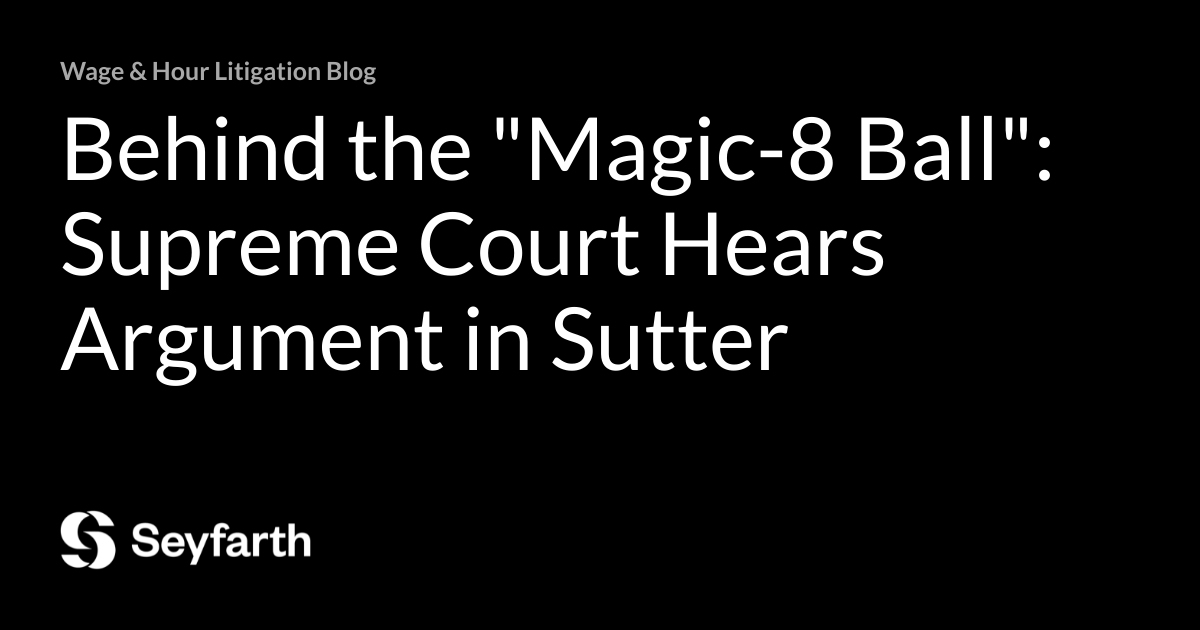 Behind the "Magic-8 Ball": Supreme Court Hears Argument in Sutter ...