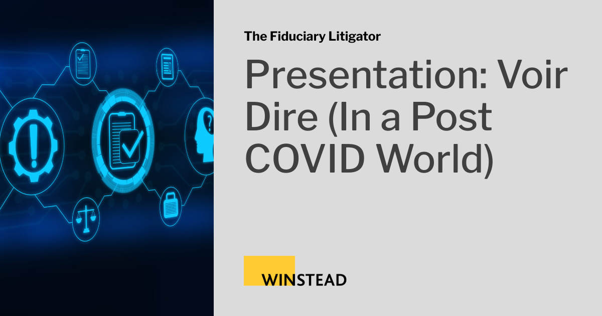 Presentation: Voir Dire (In a Post COVID World) | The Fiduciary Litigator