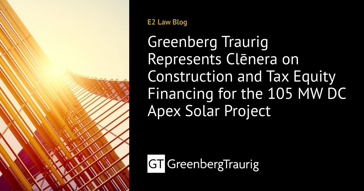Greenberg Traurig Represents Clēnera on Construction and Tax Equity ...