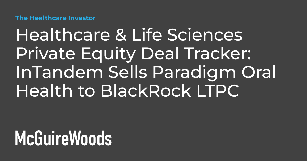 Healthcare & Life Sciences Private Equity Deal Tracker: InTandem Sells ...