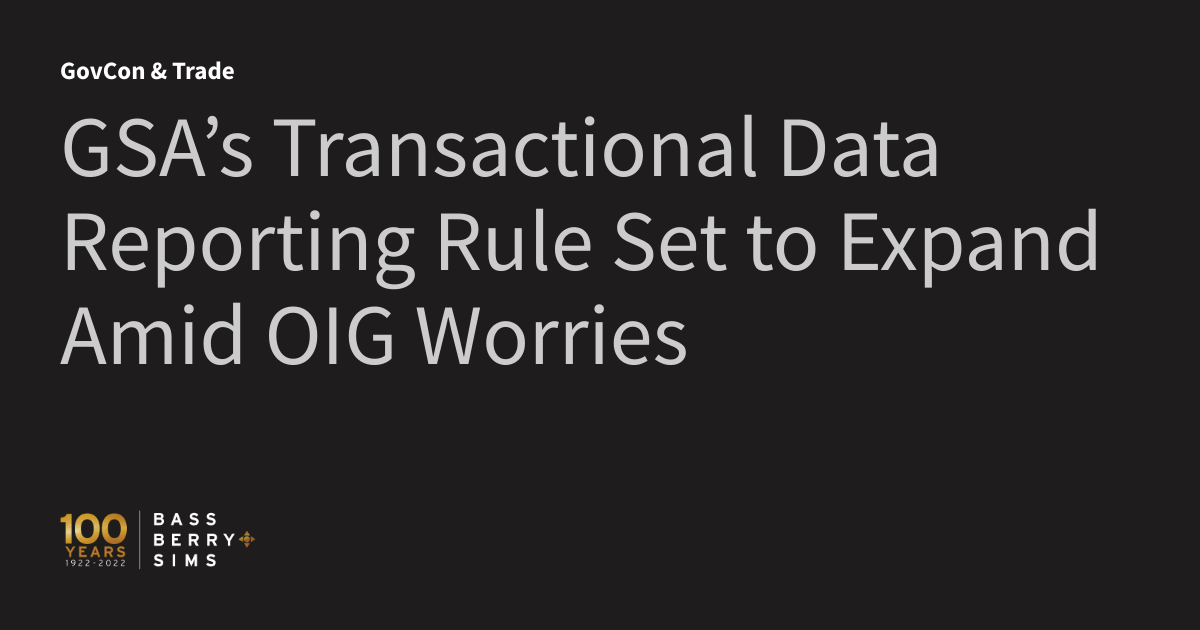 GSA’s Transactional Data Reporting Rule Set to Expand Amid OIG Worries ...