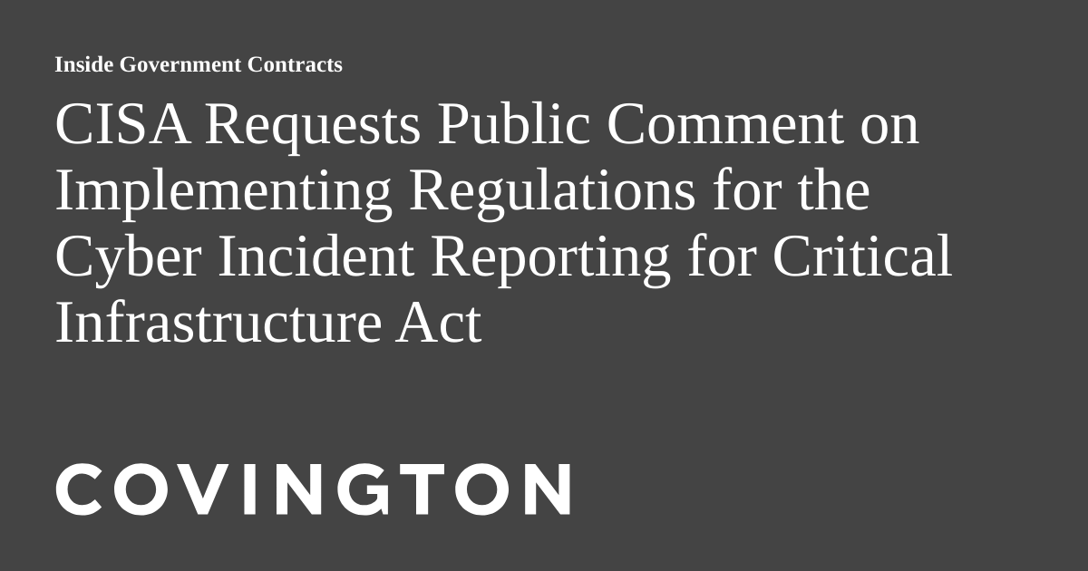 CISA Requests Public Comment on Implementing Regulations for the Cyber ...