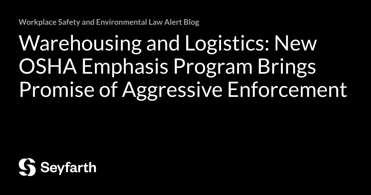 Warehousing and Logistics: New OSHA Emphasis Program Brings Promise of ...