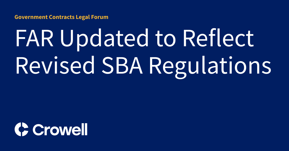 FAR Updated to Reflect Revised SBA Regulations | Government Contracts ...