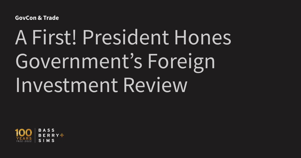 A First! President Hones Government’s Foreign Investment Review ...
