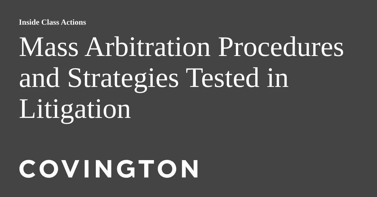 Mass Arbitration Procedures and Strategies Tested in Litigation ...